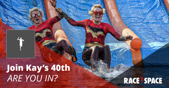 Kay’s 40th | Race Space